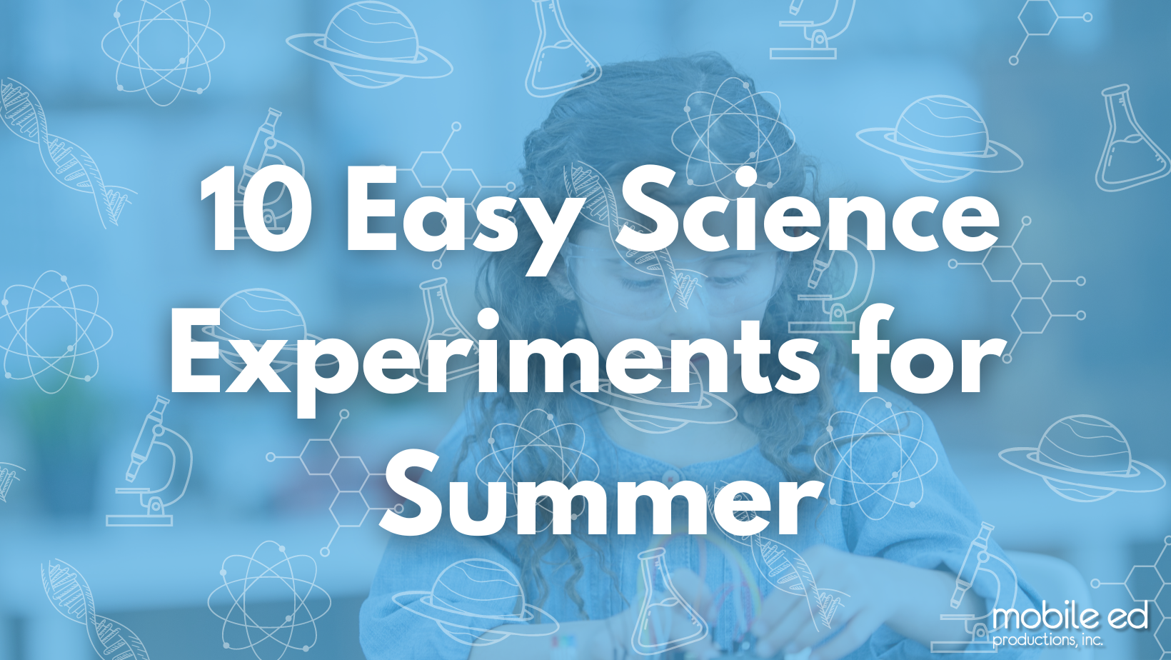 10 Easy Science Experiments for Summer