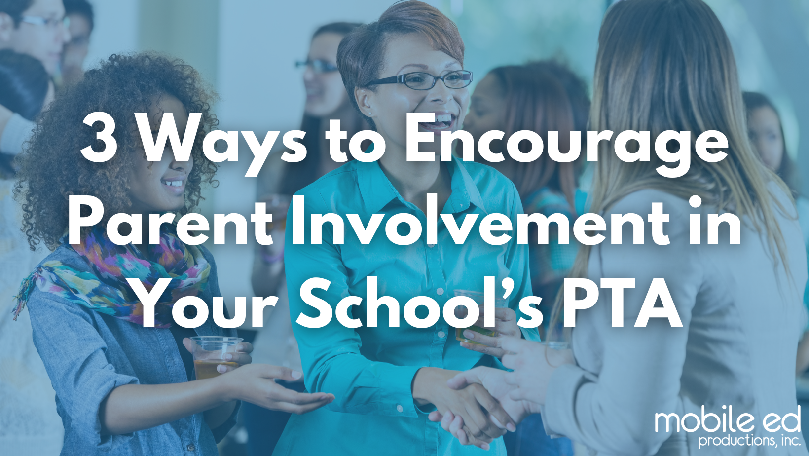 3 Ways to Encourage Parent Involvement in Your School’s PTA