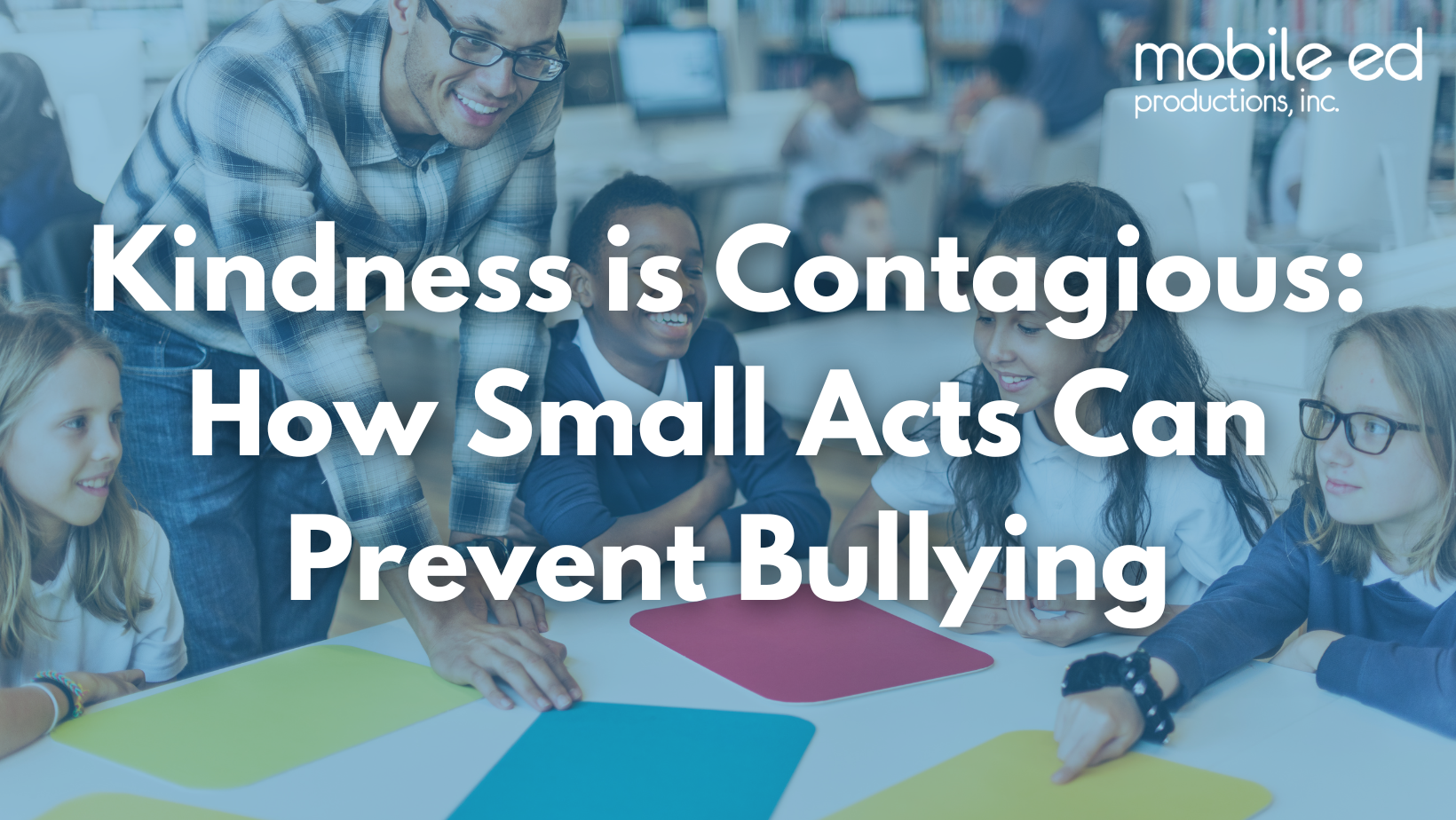 Kindness Is Contagious: How Small Acts Can Prevent Bullying